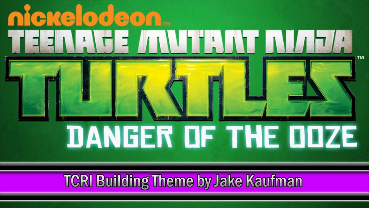 Teenage Mutant Ninja Turtles: Danger of the Ooze Music - TCRI Building ...