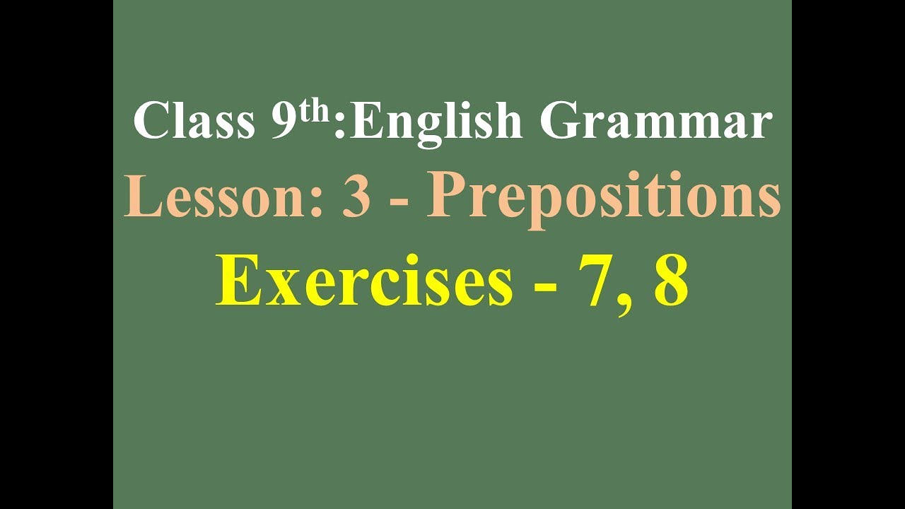 9th English Grammar Lesson 3 Prepositions Exercise 7, 8 - YouTube