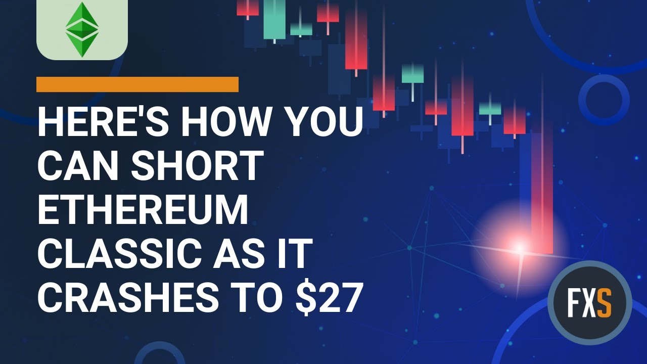 Here's how you can short Ethereum Classic price as it crashes to $27 ...