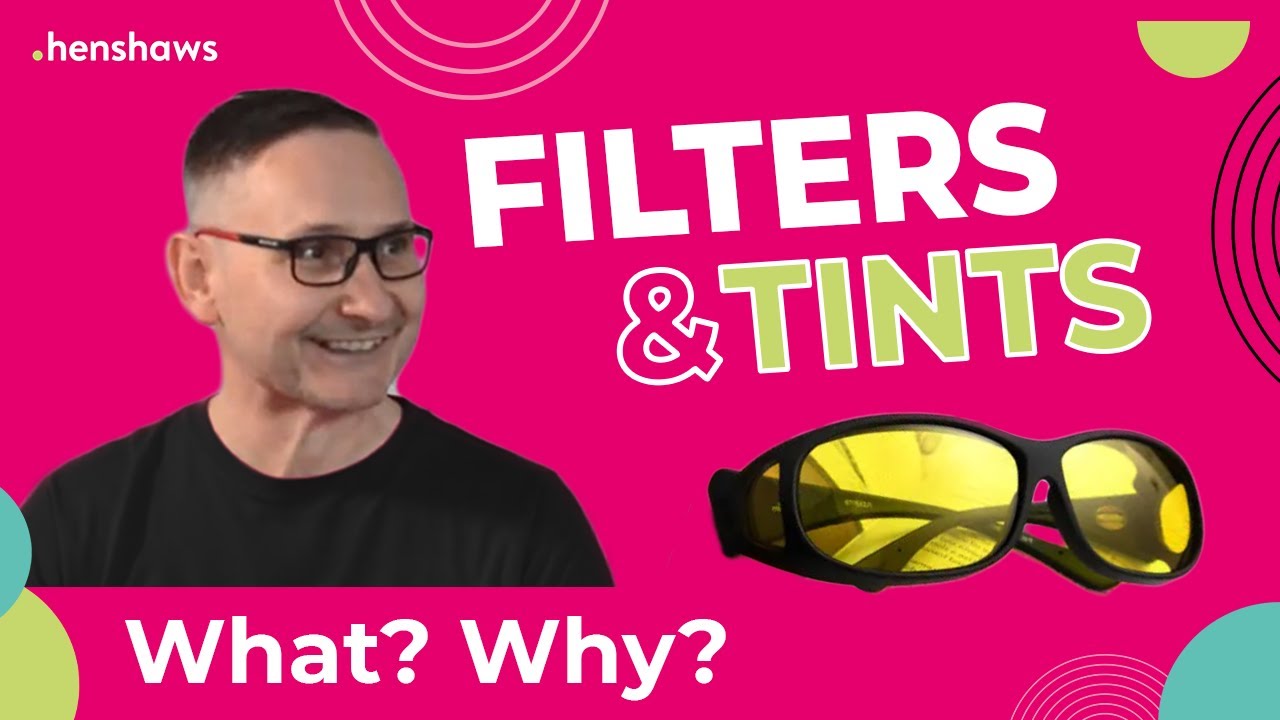 Benefits of Filters and Tints | What, why and how? | Henshaws Hints and ...