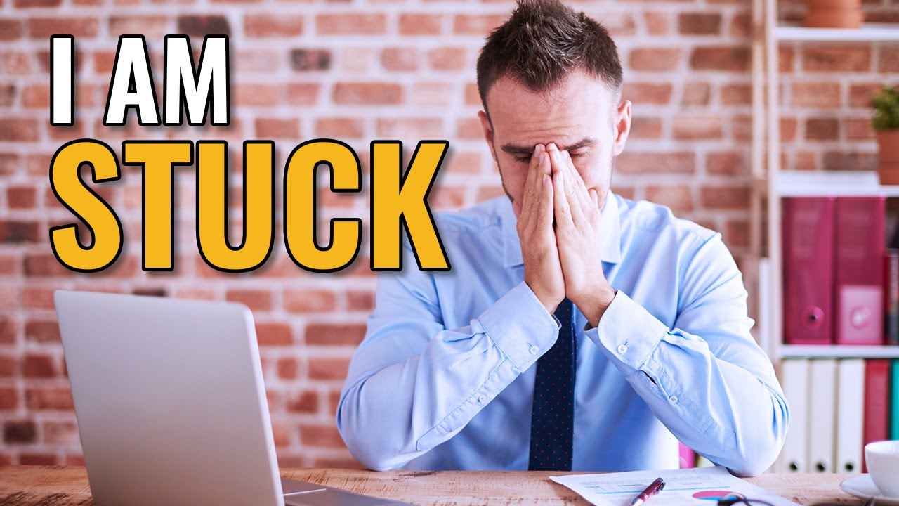 I'm Stuck And I Don't Know What To Do - YouTube