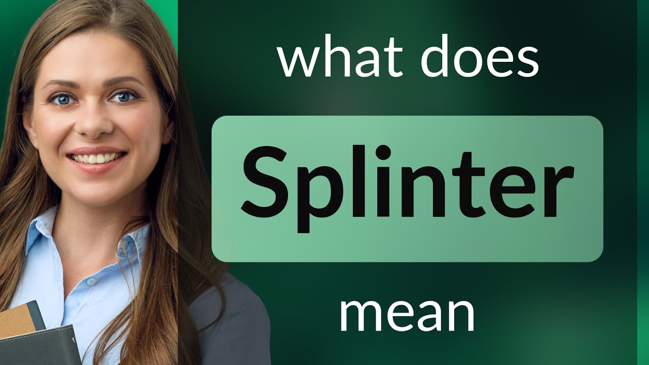 Splinter • definition of SPLINTER - YouTube