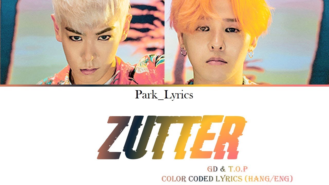 T.O.P Ft GDragon Zutter Color Coded Lyrics (Hang/Eng) - YouTube