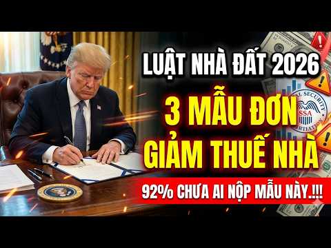 3 Mẫu Đơn Giảm Thuế Nhà Đất 2026 Cho Người Việt Tại Mỹ.!