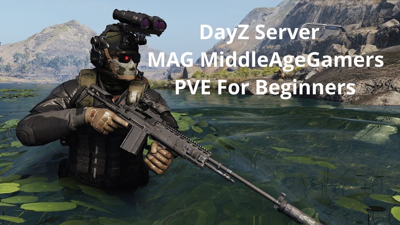 DayZ Server MAG MiddleAgeGamers PVE For Beginners - YouTube