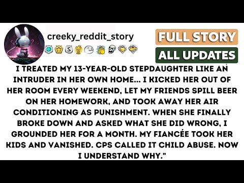 I Treated My 13 Year Old Stepdaughter Like an Intruder in her own home..