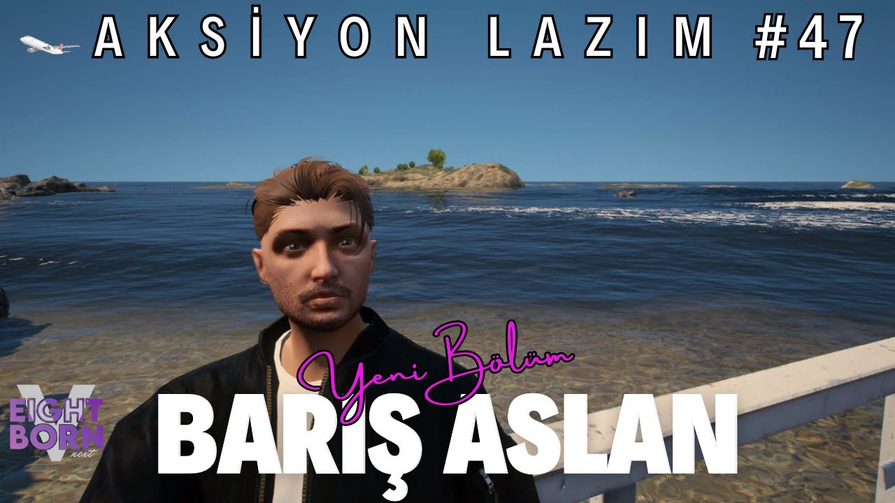 Barış'a Aksiyon Lazım | Planımız Ne? | Barış Aslan | EightbornV | #47 - YouTube