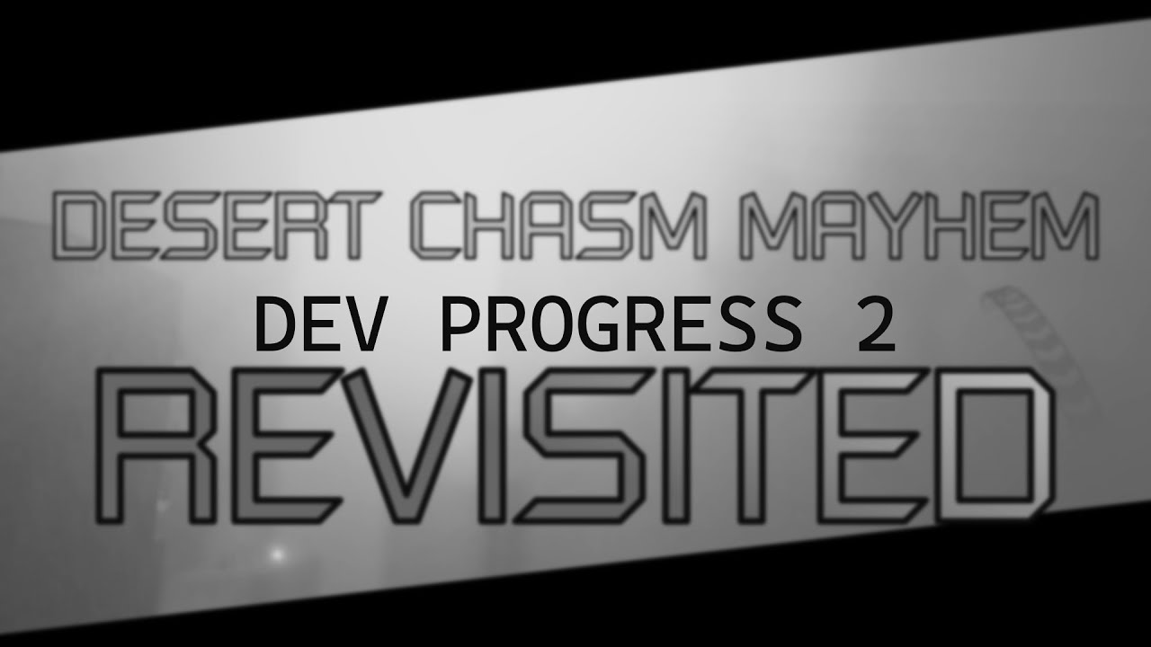 The desert is in a chasm!!!!1 | DESERT CHASM MAYHEM // REVISITED DEV ...