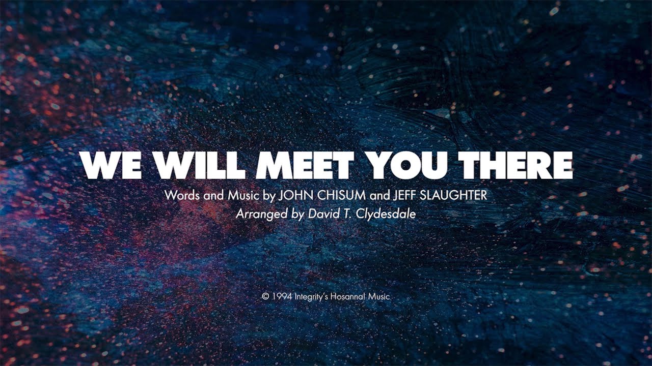 WE WILL MEET YOU THERE - SATB (piano track + lyrics) - YouTube