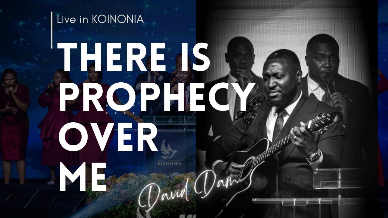 There is PROPHECY over me || David Dam • Koinonia Global || Song by ...