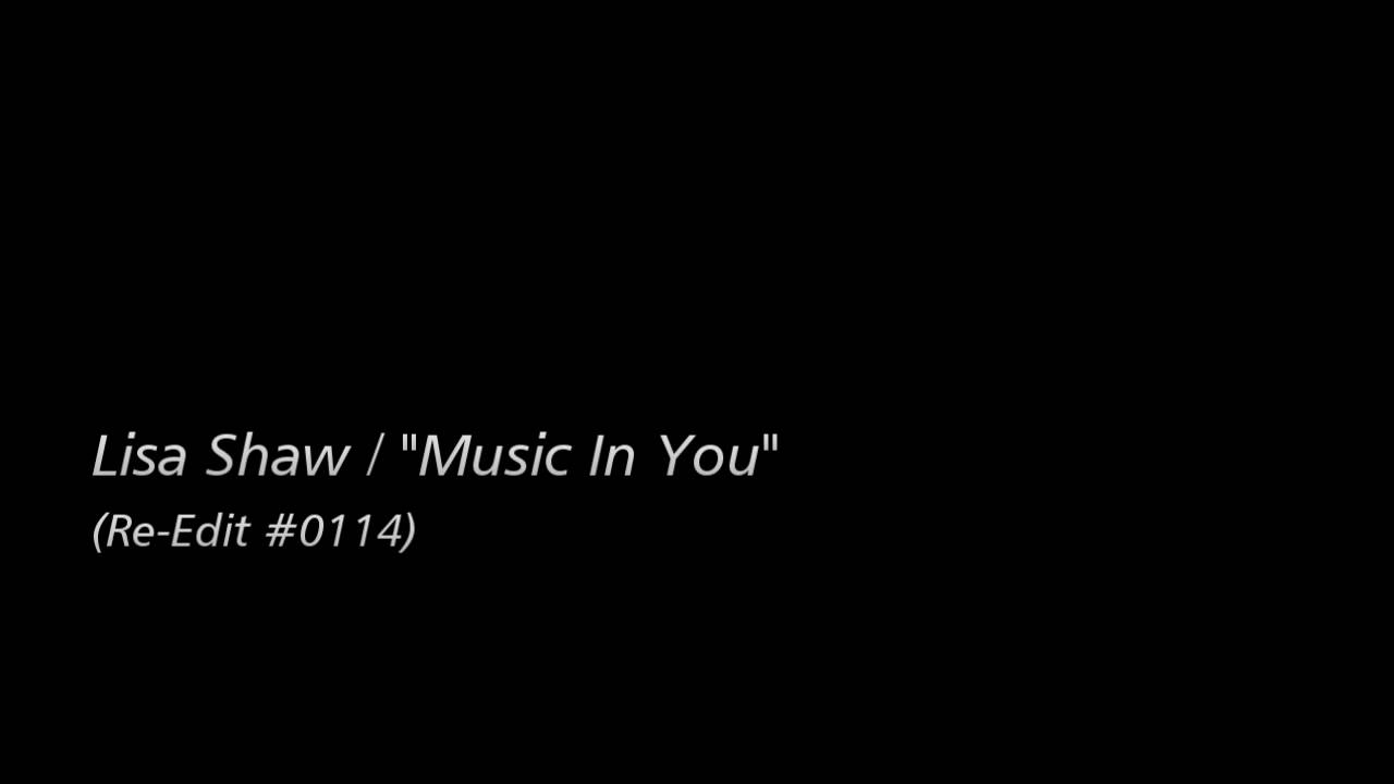 [Re-Edit] Lisa Shaw / "Music In You" - YouTube