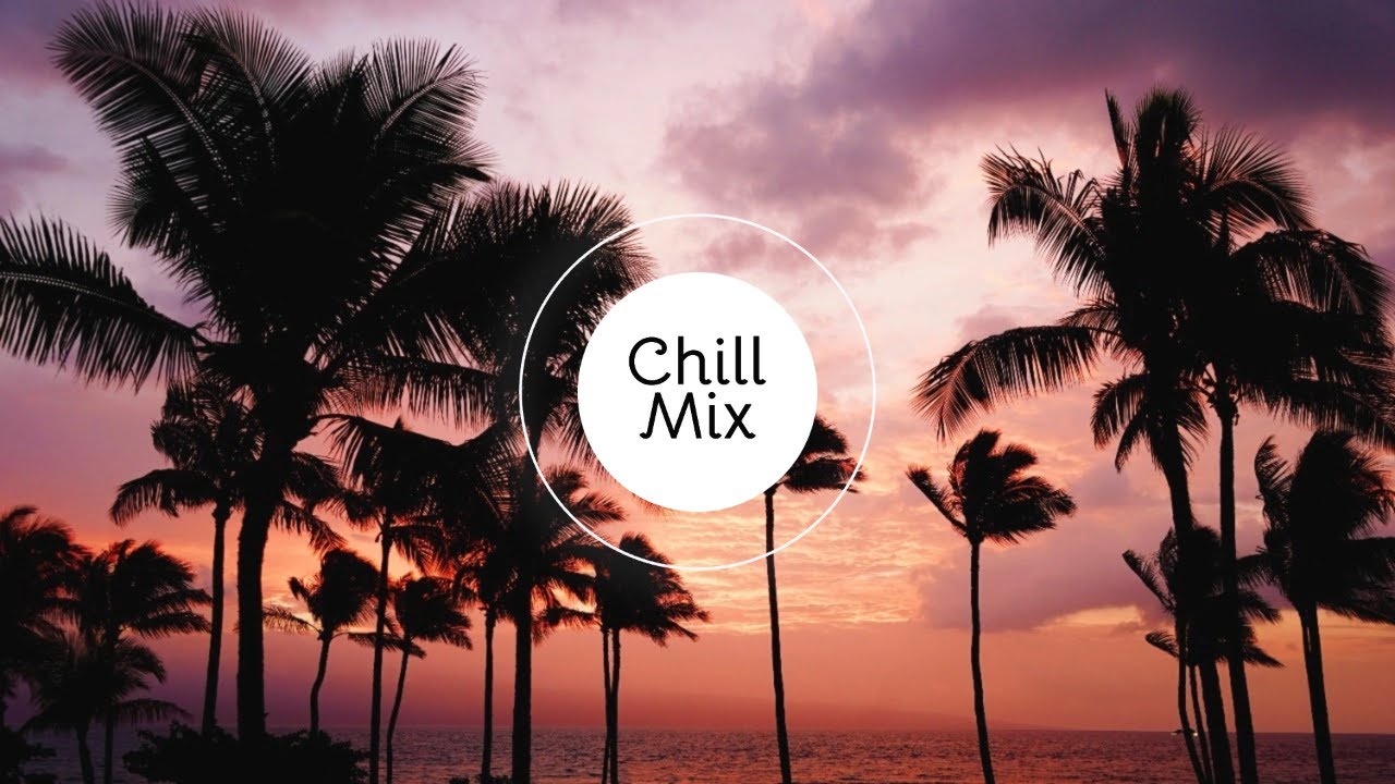 Top Chill Music Mix | Best of Summer Tropical Vibes Songs - YouTube