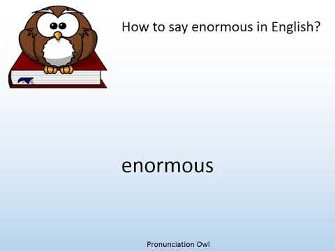 How to say enormous in English? - Pronunciation Owl - YouTube