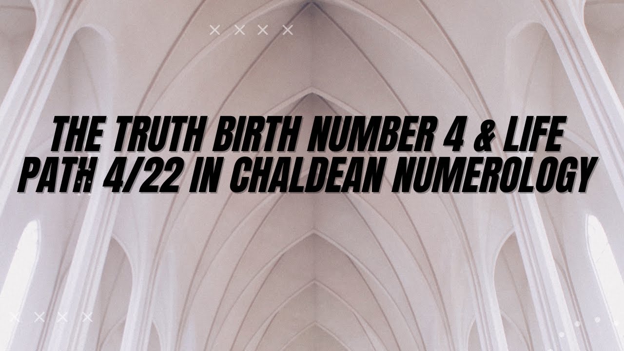 The Truth Birth Number 4 & Life path 4/22 In Chaldean Numerology - YouTube