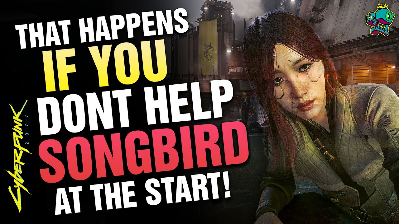 What happens if you DONT help SONGBIRD at the START? Cyberpunk 2077 ...