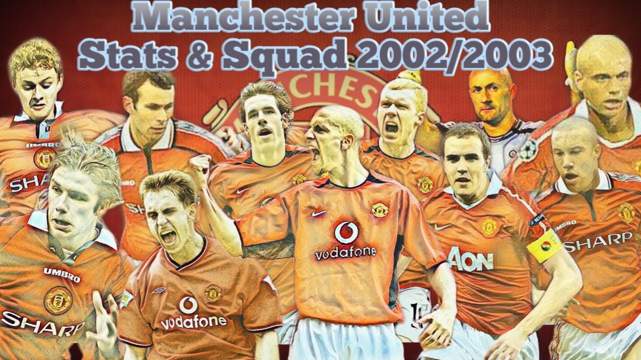 Manchester United Squad Stats & Bio 2002/2003 - YouTube