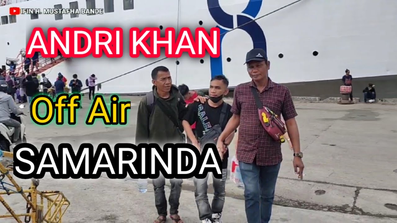 Perjalanan Andri Khan Off Air Samarinda 🔰 Bersama Andri Khan - Nasir ...