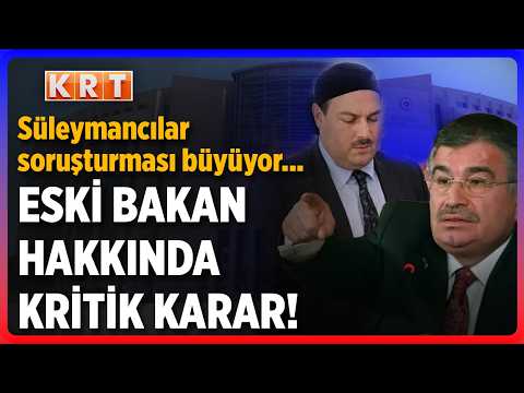 Süleymancılar Operasyonunda Şok Gelişme: Eski Bakan Hakkında Kritik Karar!
