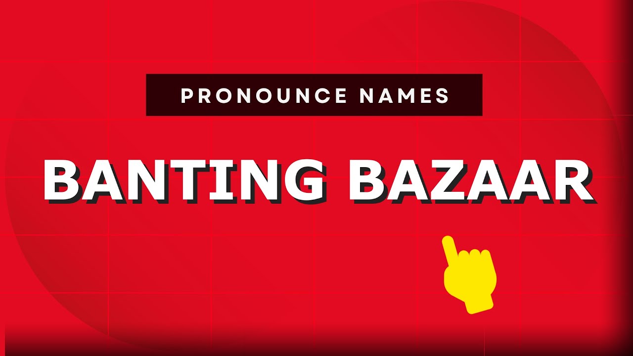 How to pronounce Banting Bazaar in Malaysia (Malaysian pronunciation ...