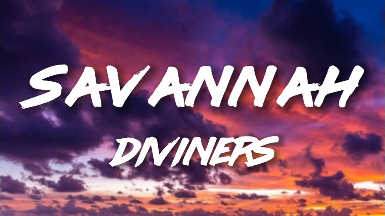Diviners_Savannah__Feat - Pilly_K (Lyrics) - YouTube