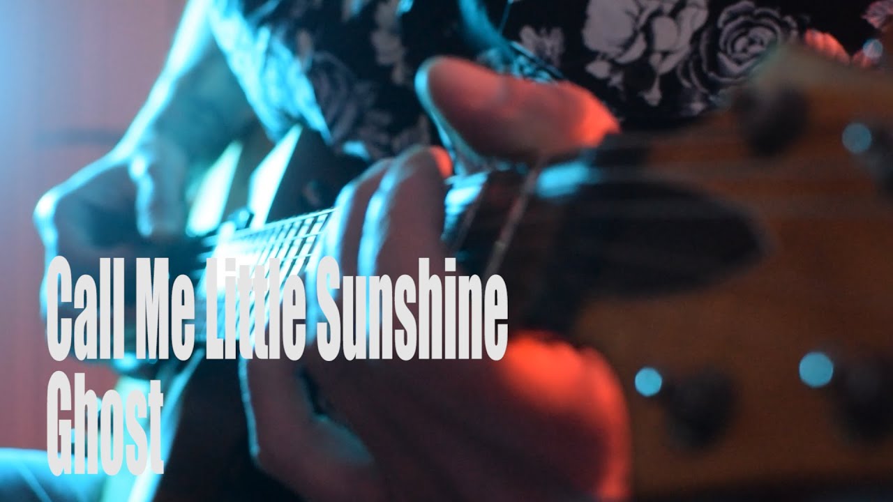 Call Me Little Sunshine Instrumental Cover - Ghost - YouTube
