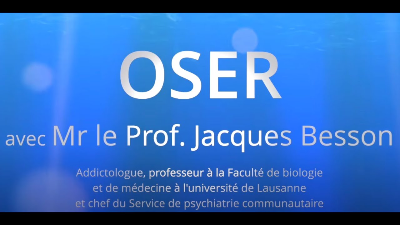 OSER avec le Prof Jacques Besson - YouTube