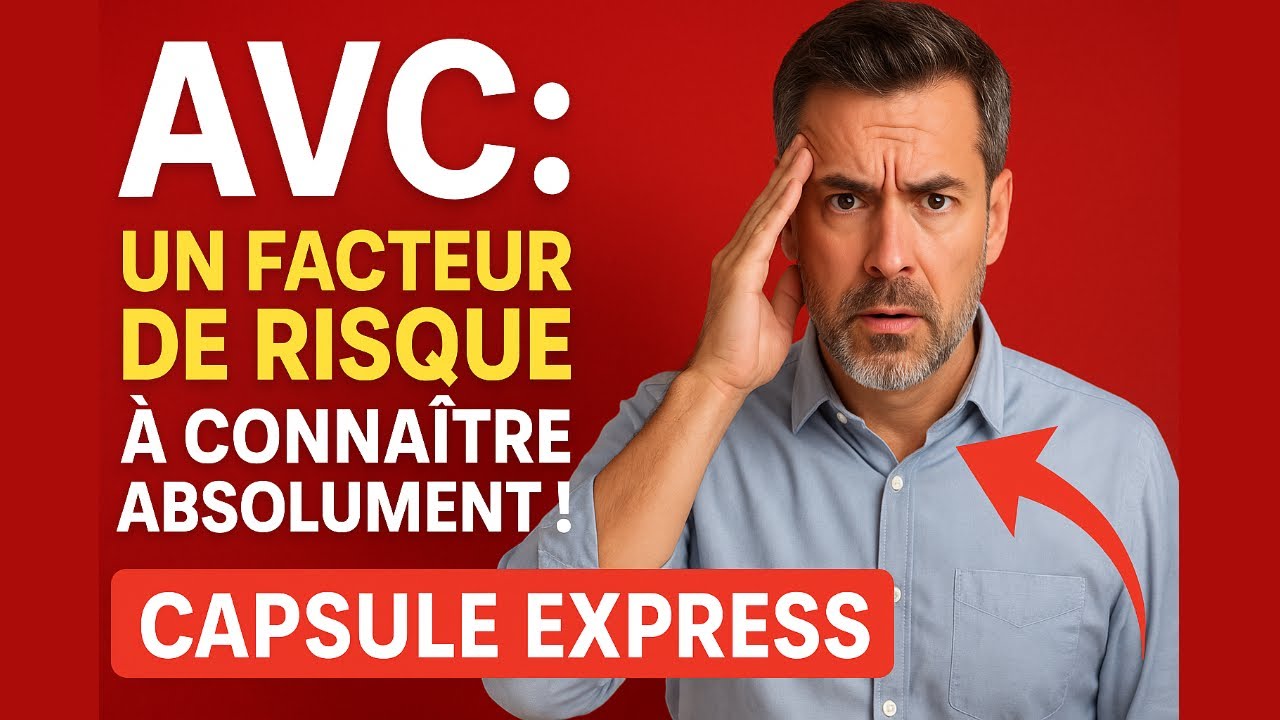 AVC : un facteur de risque à connaitre absolument ! (capsule express ...