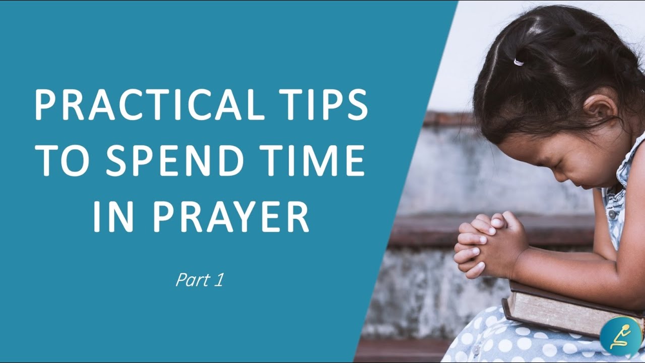 Practical tips to spend time in prayer - Part 1 - YouTube