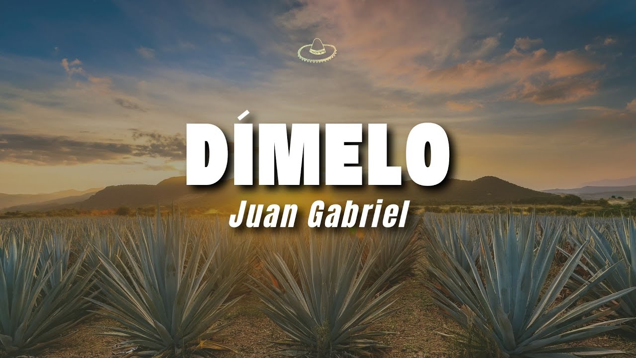 Juan Gabriel - Dímelo (Letra/Lyrics) - YouTube