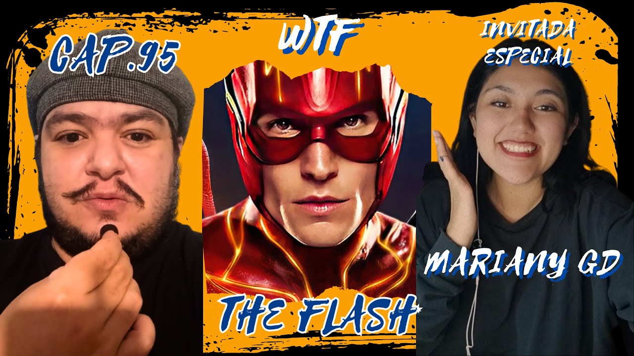 CLASIFICACION WTF RESEÑA THE FLASH LA PELICULA INVITADA ESPECIAL MARIANY GD - YouTube