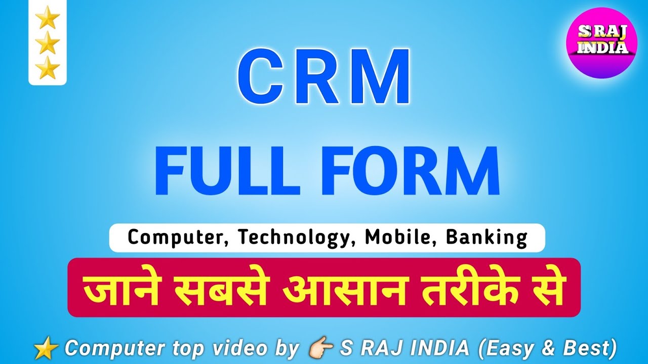 CRM FULL FORM BY S RAJ INDIA TOP COMPUTER, TECHNOLOGY AND MOBILE VIDEO ...