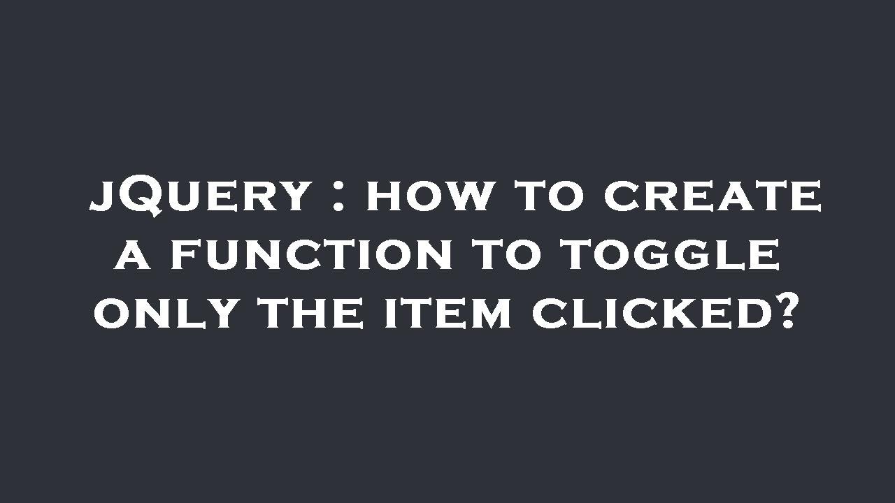 Jquery How To Create A Function To Toggle Only The Item Clicked Youtube