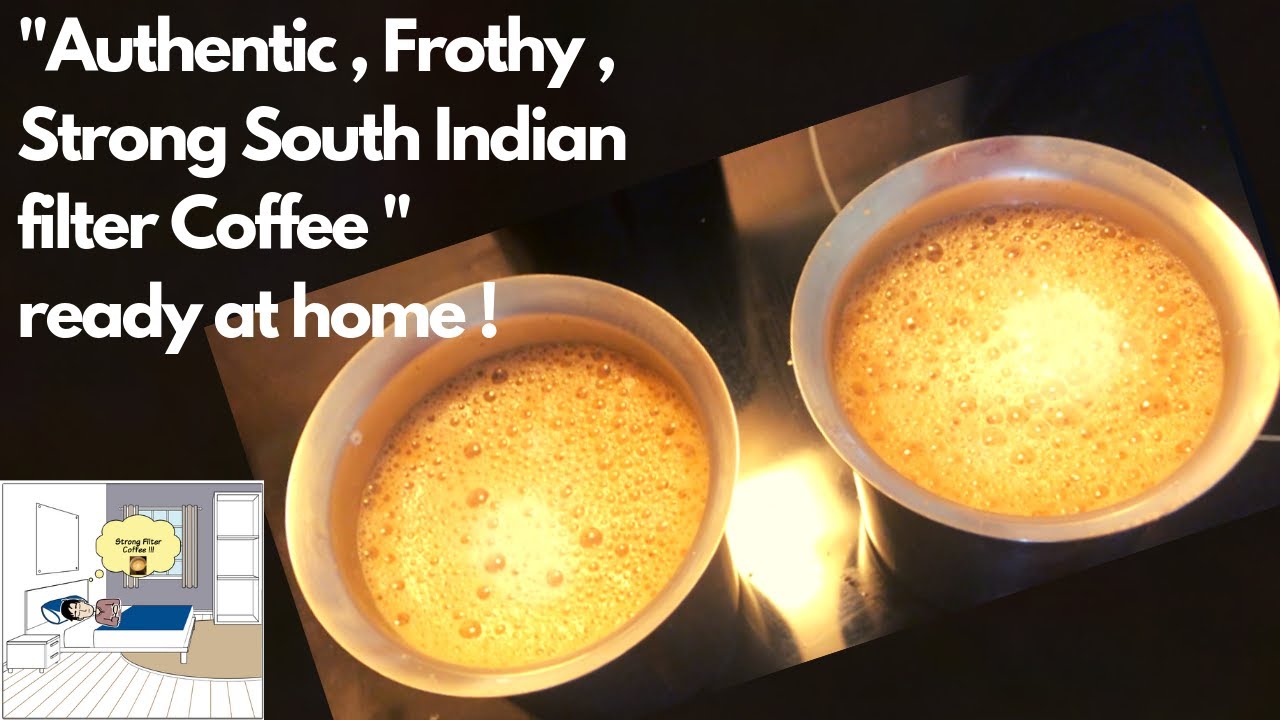 Authentic, Frothy - Strong South Indian Filter Coffee/ Kappee - YouTube