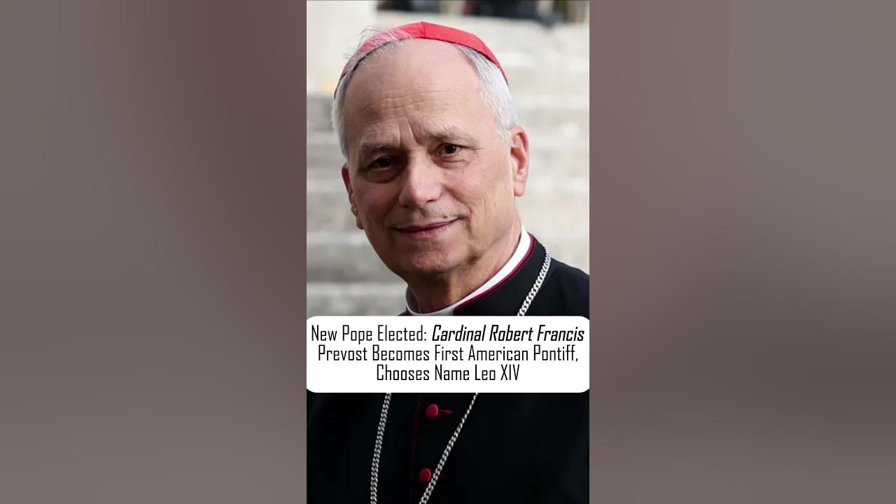 New Pope Elected Cardinal Robert Francis Prevost Becomes First American Pontiff,Chooses Name Leo ...