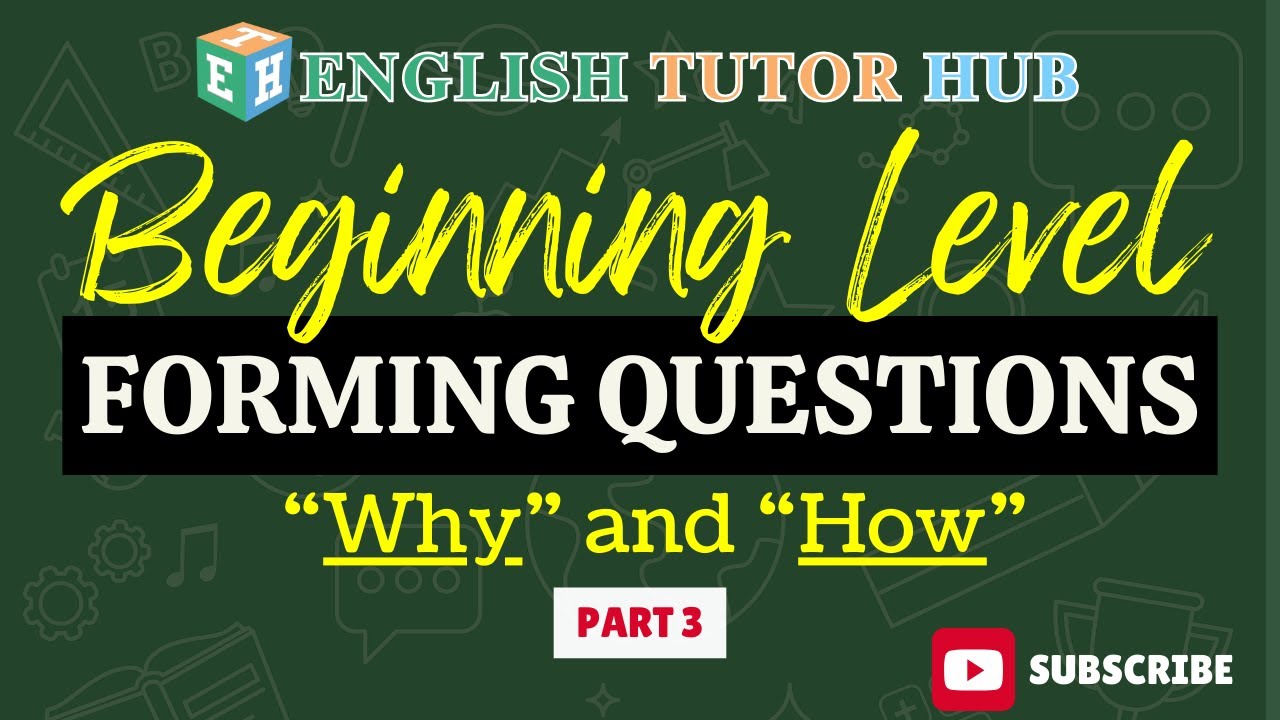 FORMING Questions: "Why" and "How" | Beginning Level | Part 3 - YouTube