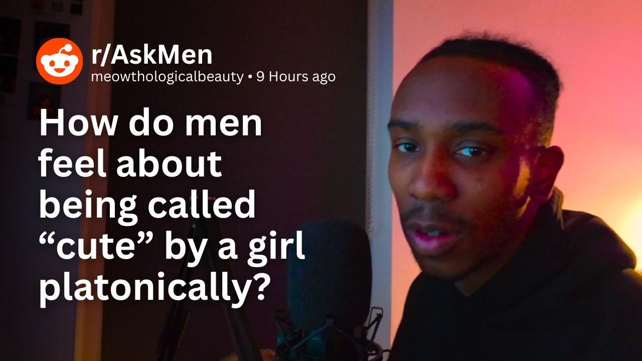 How Do Men Feel About Being Called "cute" ? | Reddit Unravelled - YouTube