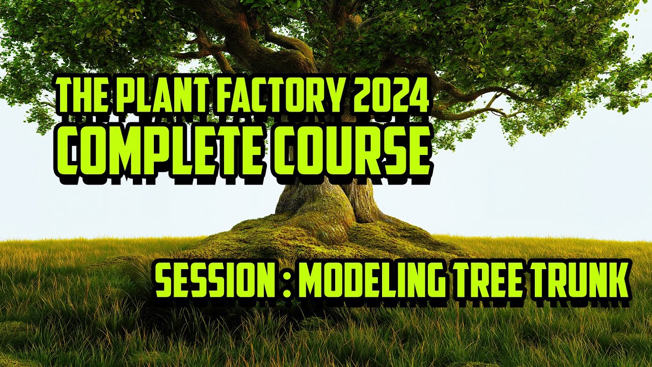 Complete Plant Factory 2024 Course: 3 - Modeling tree trunk - YouTube