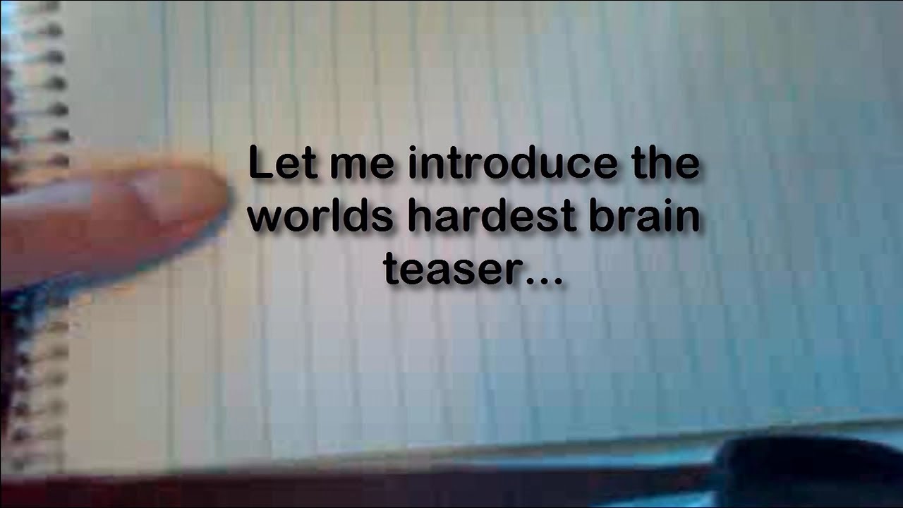 Worlds Hardest Brain Teaser Only Geniuses Need To Apply YouTube worlds-hardest-brain-teaser-only-geniuses-need-to-apply-youtube