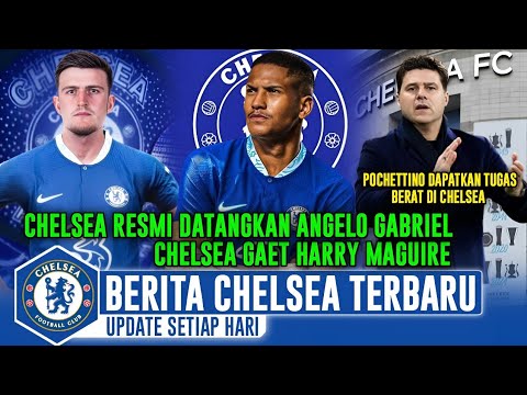 🔵BERITA CHELSEA TERBARU - WELCOME ANGELO GABRIEL🤝 CHELSEA GAET HARRY ...
