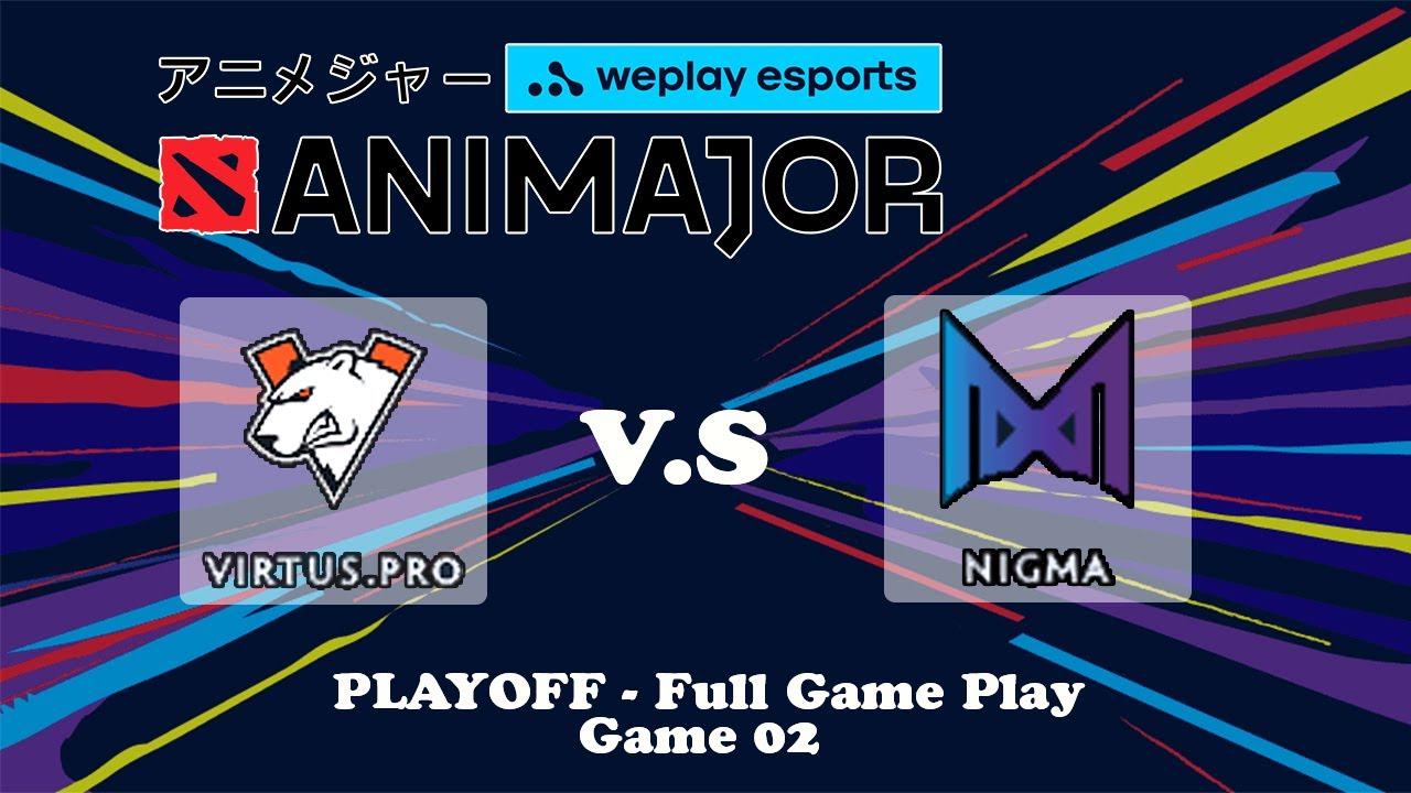 VP vs Nigma Playoff Game 02- Full version | Dota 2 Animajor | weplay ...
