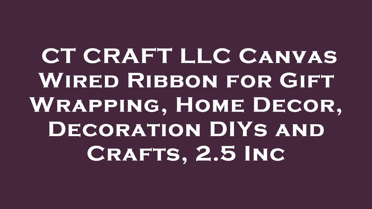 CT CRAFT LLC Canvas Wired Ribbon for Gift Wrapping, Home Decor ...