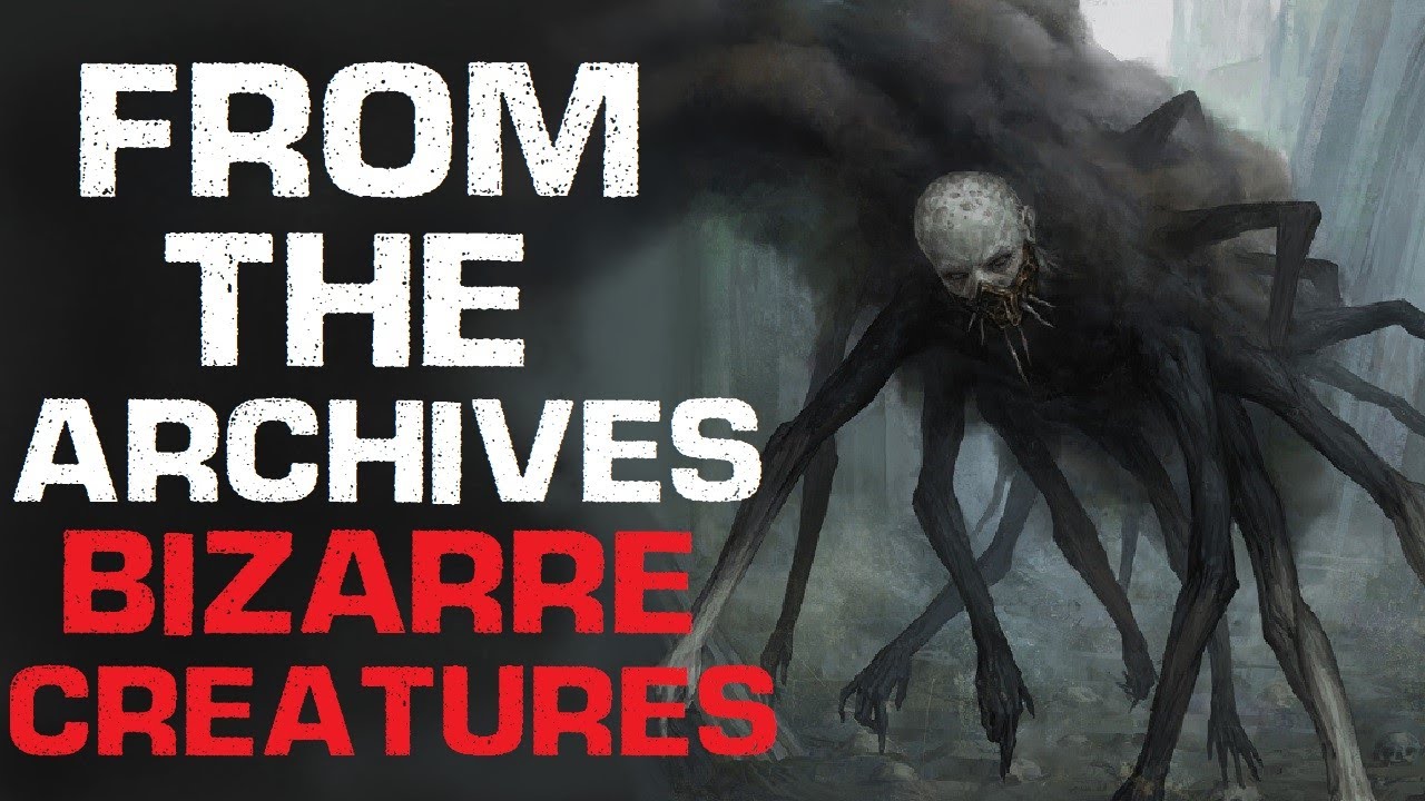 "From The Archives Bizarre Creatures" Creepypasta - YouTube