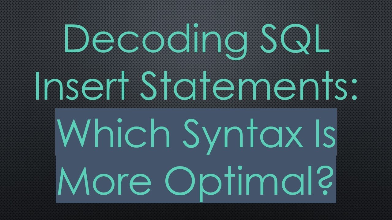 Decoding SQL Insert Statements: Which Syntax Is More Optimal? - YouTube
