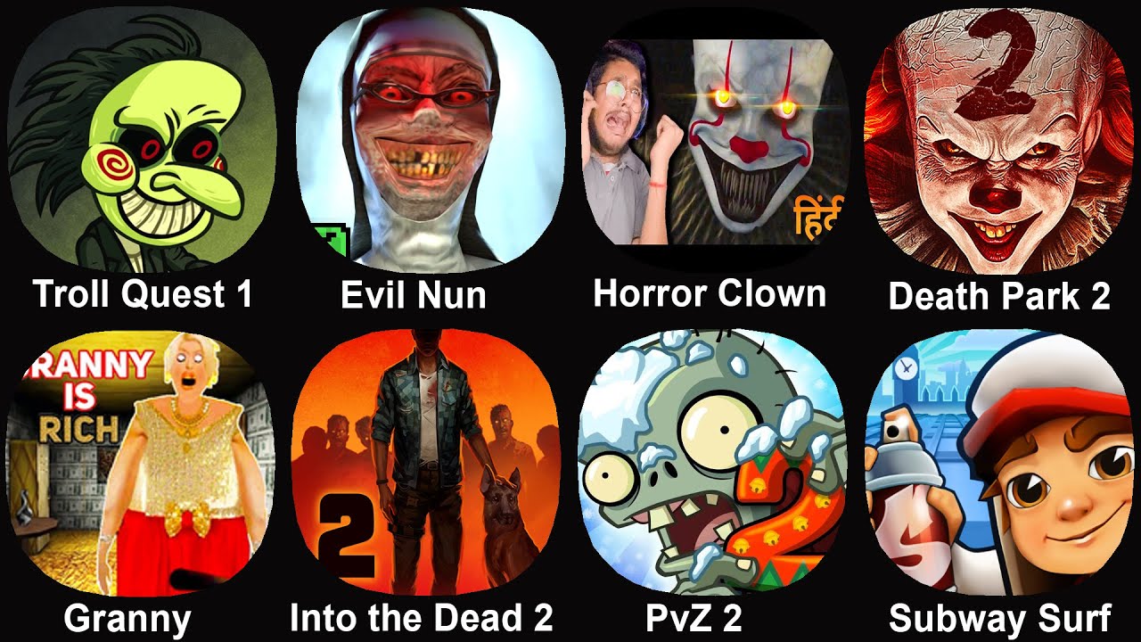 Granny,Troll Quest Horror 1,Evil Nun,Horror Clown,Death Park 2,PvZ 2 ...