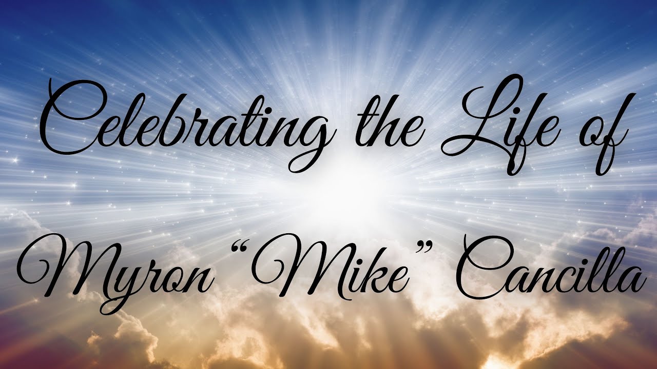 Celebrating the Life of Myron "Mike" Cancilla l 4/10/2024 l 11:00 AM l ...