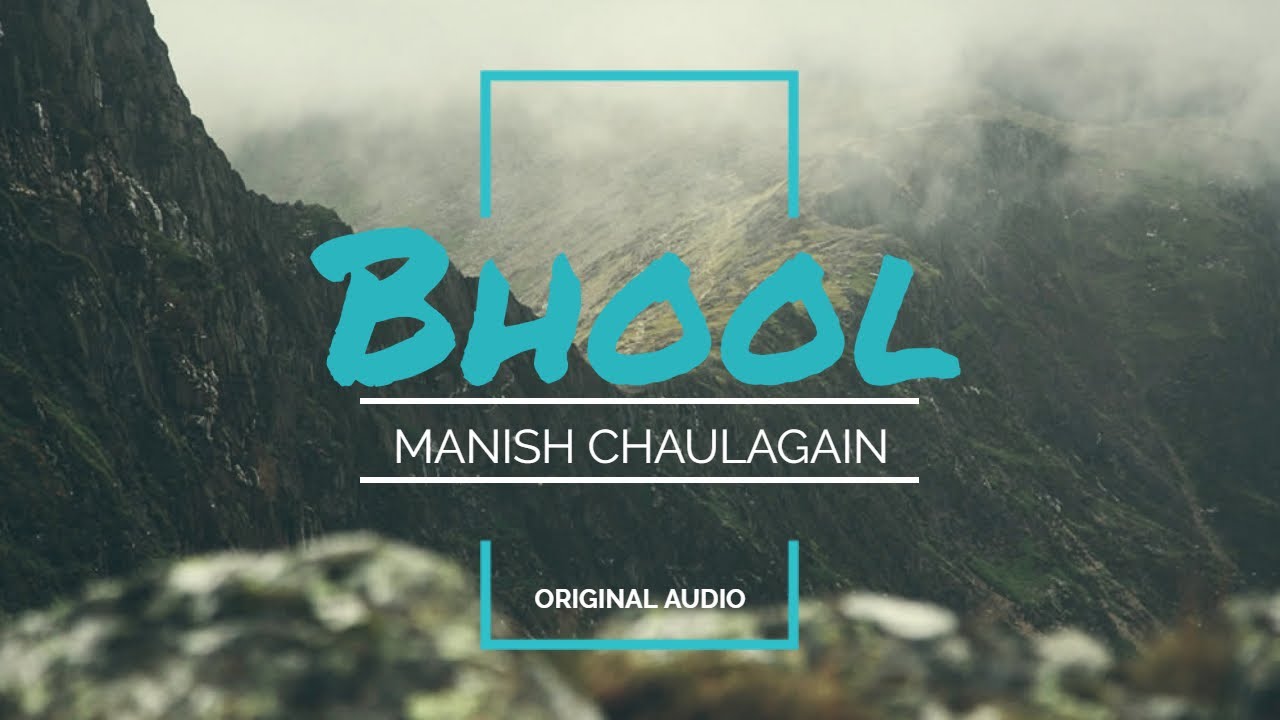 Bhool ||Original Audio|| Manish Chaulagain - YouTube