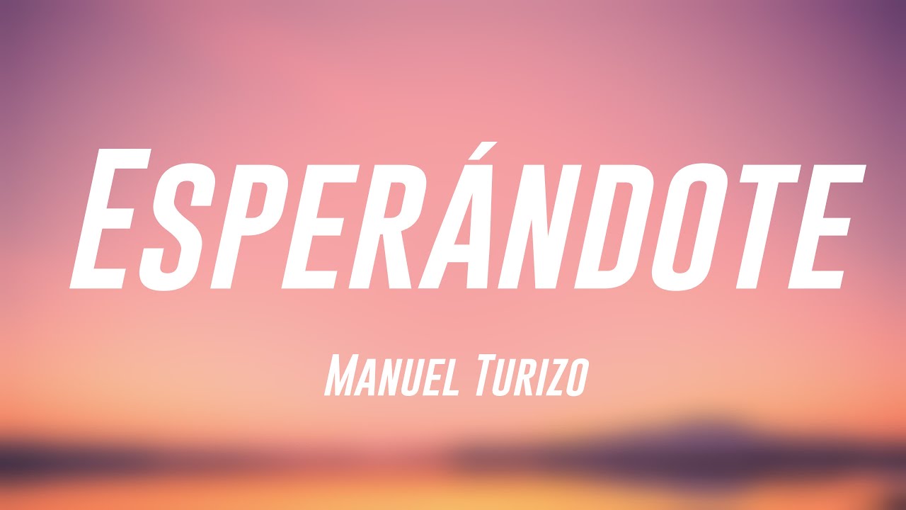 Esperándote - Manuel Turizo (Lyrics Version) 🎺 - YouTube