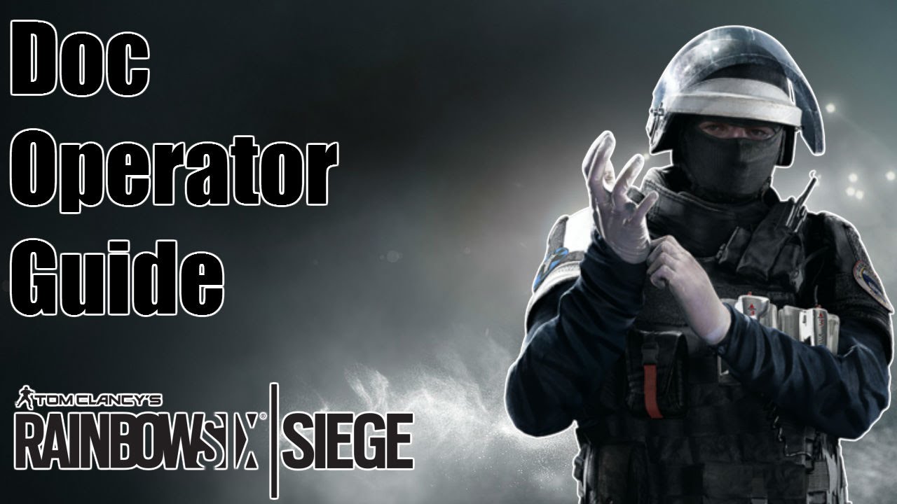 Rainbow Six Siege: Doc Operator Guide- The Medic - YouTube