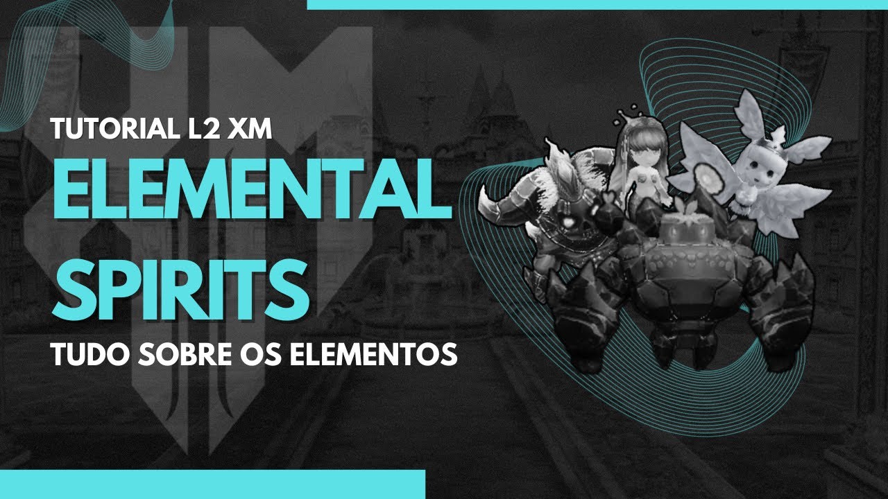 L2 XM - Tudo sobre Elemental spirits - YouTube