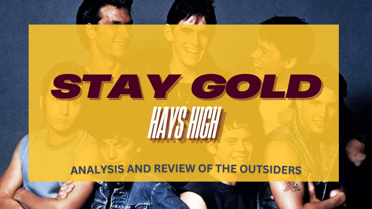 Stay Gold, Hays High The Outsiders Analysis and Review - YouTube